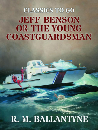 Jeff Benson or the Young Coastguardsman | 9783965372504, 9783965372504 ...