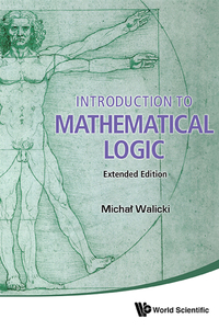 INTRODUCTION TO MATHEMATICAL LOGIC (EXTENDED EDITION) | 9789814719957, 9789814719988 | VitalSource