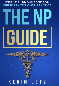 The NP Guide: Essential Knowledge for Nurse Practitioner Practice 6th edition | 9798815989382 ...