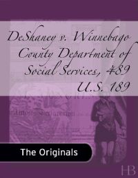 DeShaney v. Winnebago County Department of Social Services, 489 U.S ...
